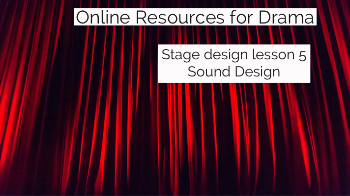 Stage Designers Lesson 5: Sound Design – BURT'S DRAMA
