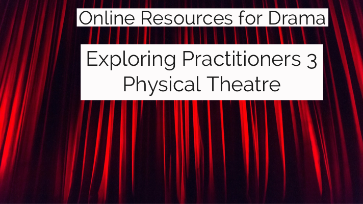 Exploring Practitioners Lesson 3: Physical Theatre – BURT'S DRAMA