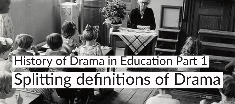 History of Drama in Education Part 1: Splitting definitions of Drama ...