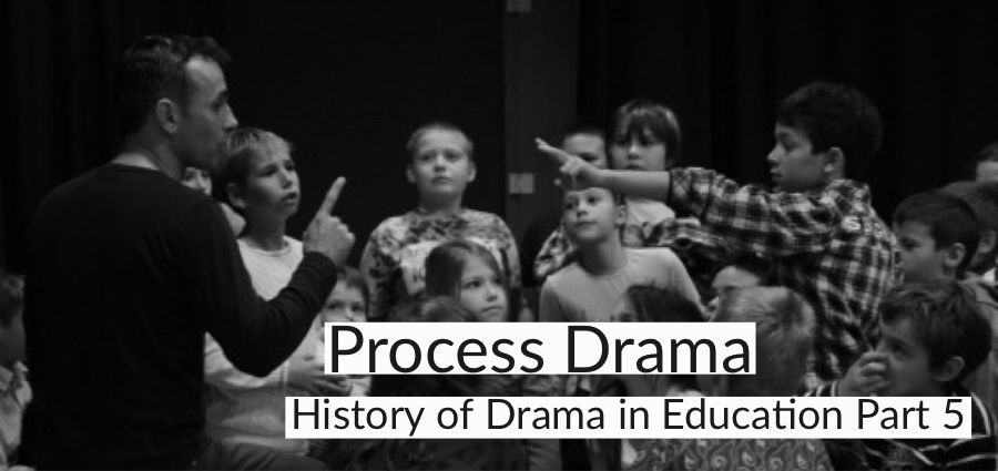 History of Drama in Education Part 5: Process Drama – BURT'S DRAMA