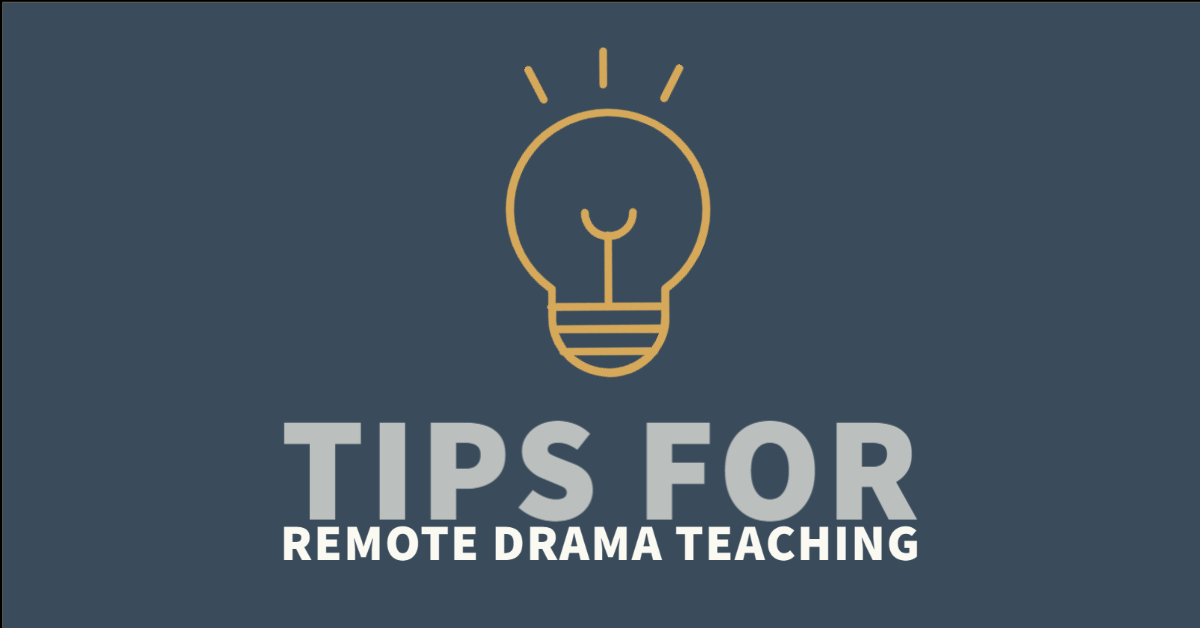 Teaching Drama Remotely – BURT'S DRAMA