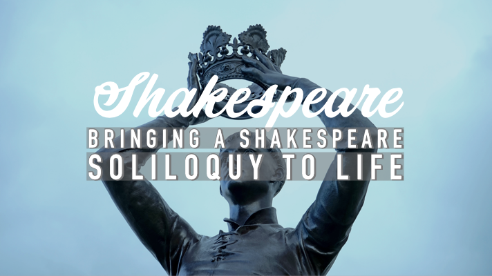 Bringing a Shakespeare Soliloquy to life – BURT'S DRAMA