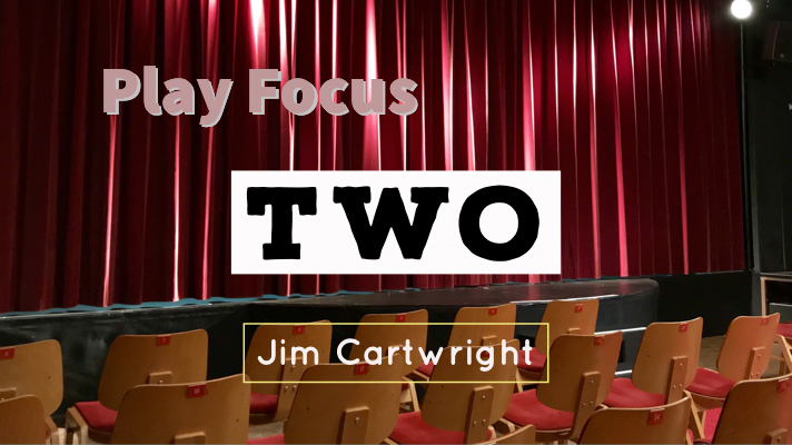 Two by Jim Cartwright – BURT'S DRAMA
