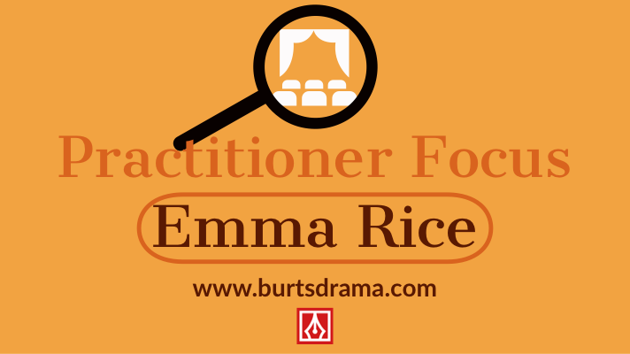 Practitioner Guide: Emma Rice – BURT'S DRAMA