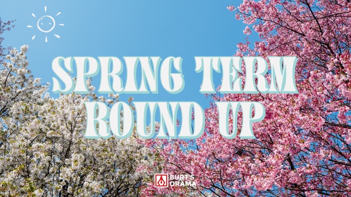 Spring Term Roundup – BURT'S DRAMA