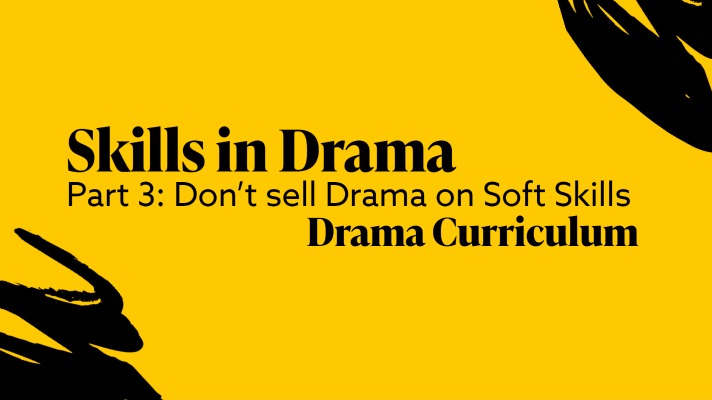 Part 3: Don’t sell Drama on Soft Skills – BURT'S DRAMA